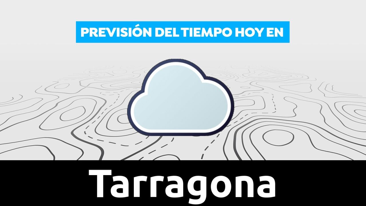 Consulta si hay alerta meteorológica hoy en Tarragona: sigue la ...
